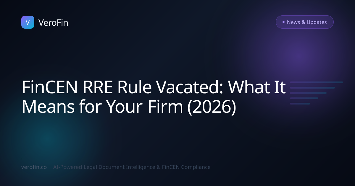 FinCEN RRE Rule: Current Status 2026 (Vacated, On Appeal) | VeroFin
